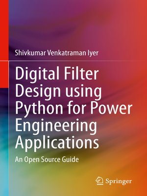 Digital Filter Design using Python for Power Engineering Applications by Shivkumar Venkatraman ...